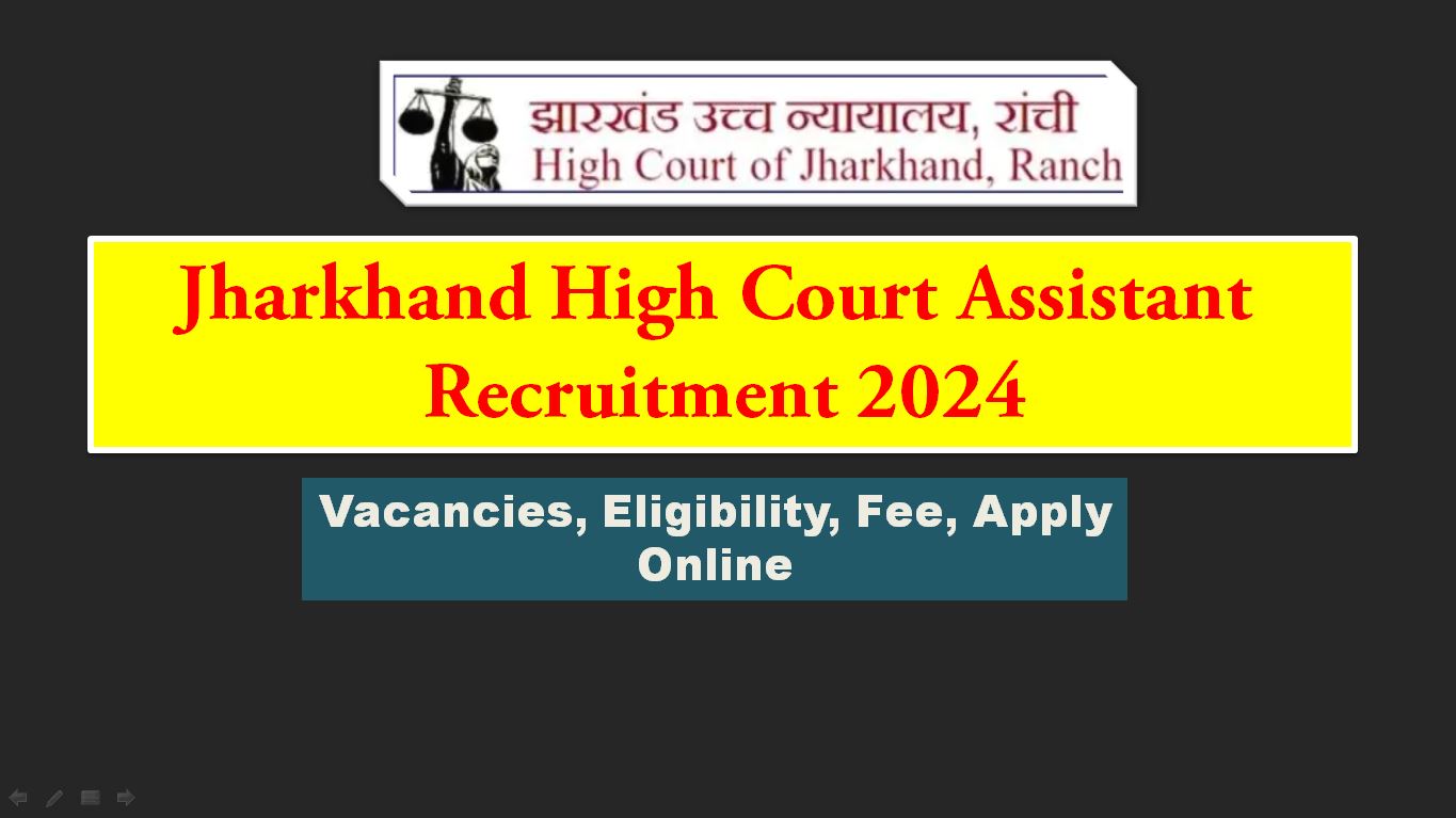 Jharkhand High Court Assistant Recruitment 2024:55 Vacancies ...